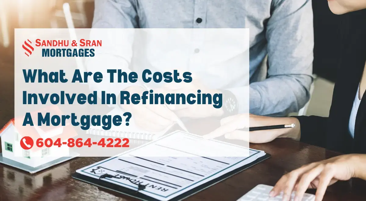 What Are The Costs Involved In Refinancing A Mortgage?